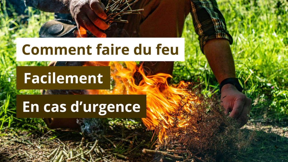 Comment faire du feu facilement en cas d’urgence
